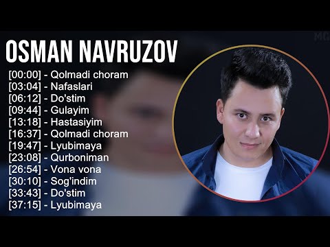 Osman Navruzov 2025 MIX Top Hits - Qolmadi choram, Nafaslari, Do'stim, Gulayim