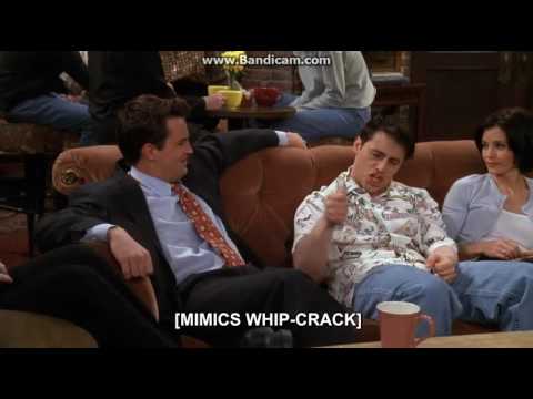 Friends Chandler makes a whipping sound