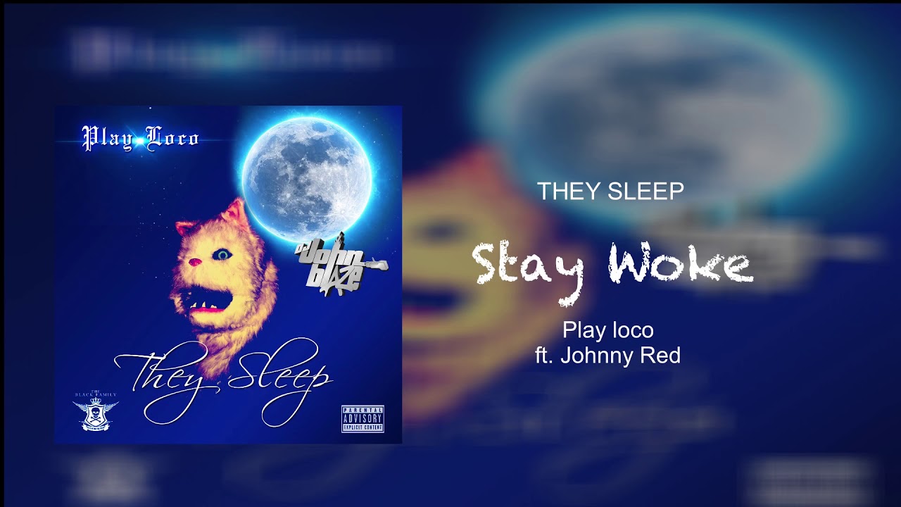 Play Loco - Stay Woke feat. Johnny Red - YouTube