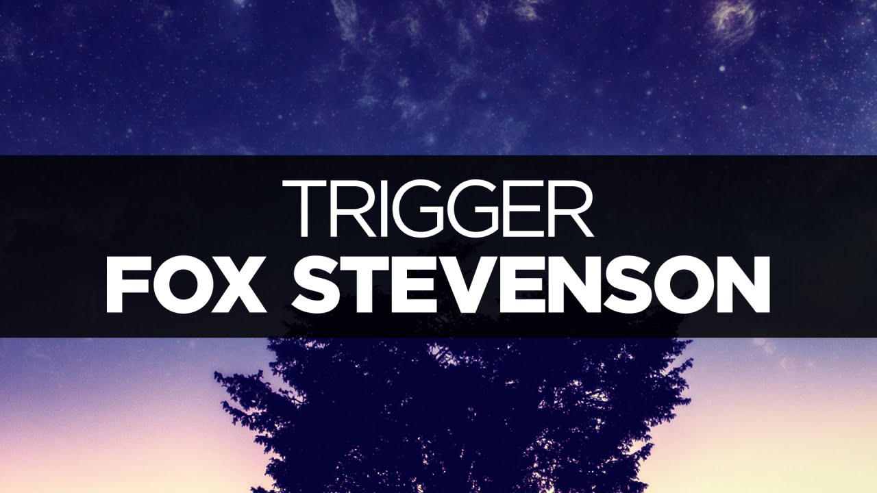 [LYRICS] Fox Stevenson - Trigger - YouTube