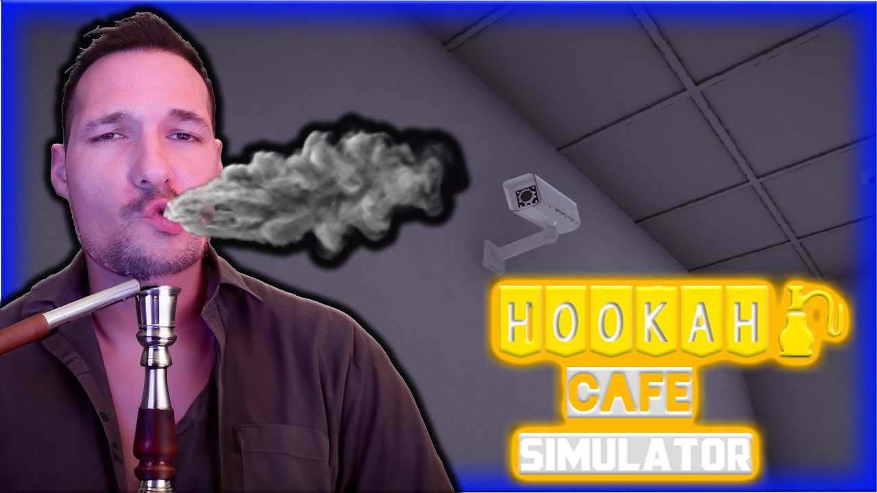 Hookah Cafe Simulator Wir brauchen Kameras - YouTube