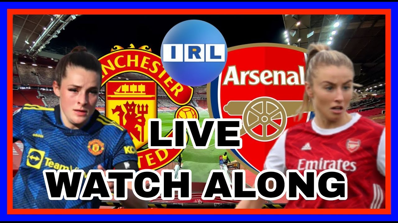 WSL Manchester United v Arsenal Live Watch Along - YouTube