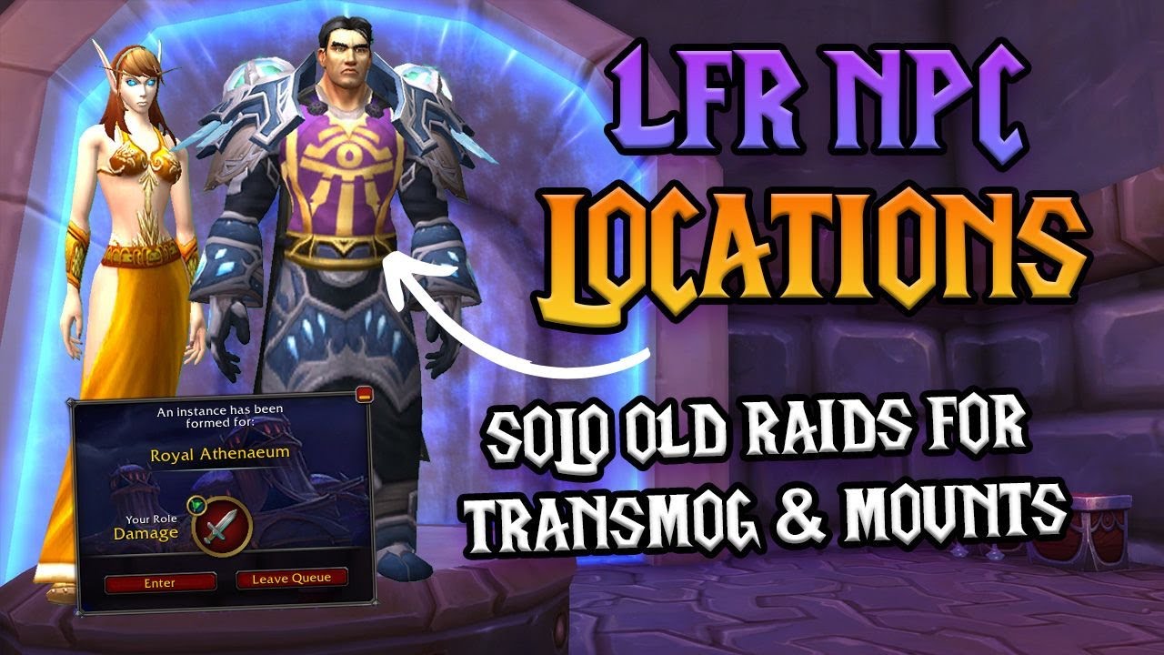 Where to Find NPCs to Queue for LFR 🌀 Solo Old Raids for Transmog & Mounts | All LFR NPC ...