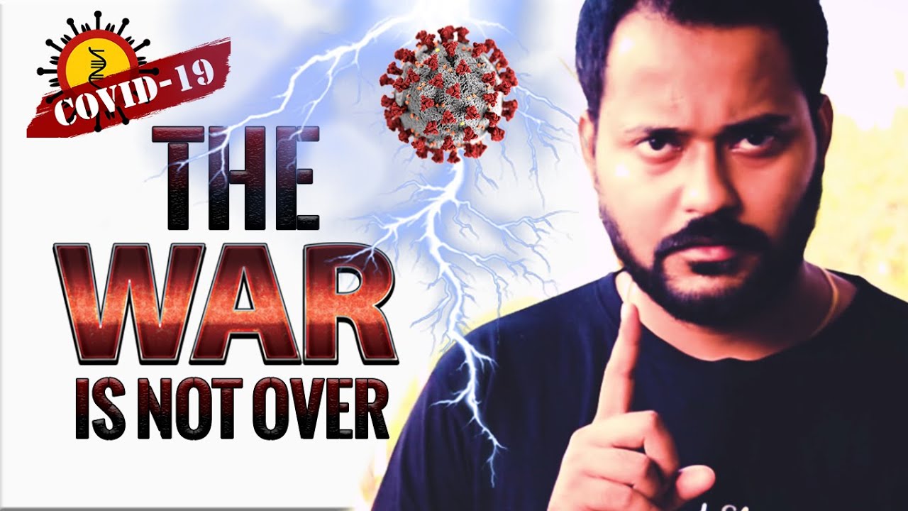 THE WAR IS NOT OVER | कोरोना वायरस से जंग खत्म नहीं हुई | MUST WATCH ...