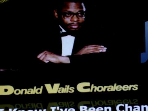 The Donald Vails Choraleers: Lord I Know I've Been Change - YouTube