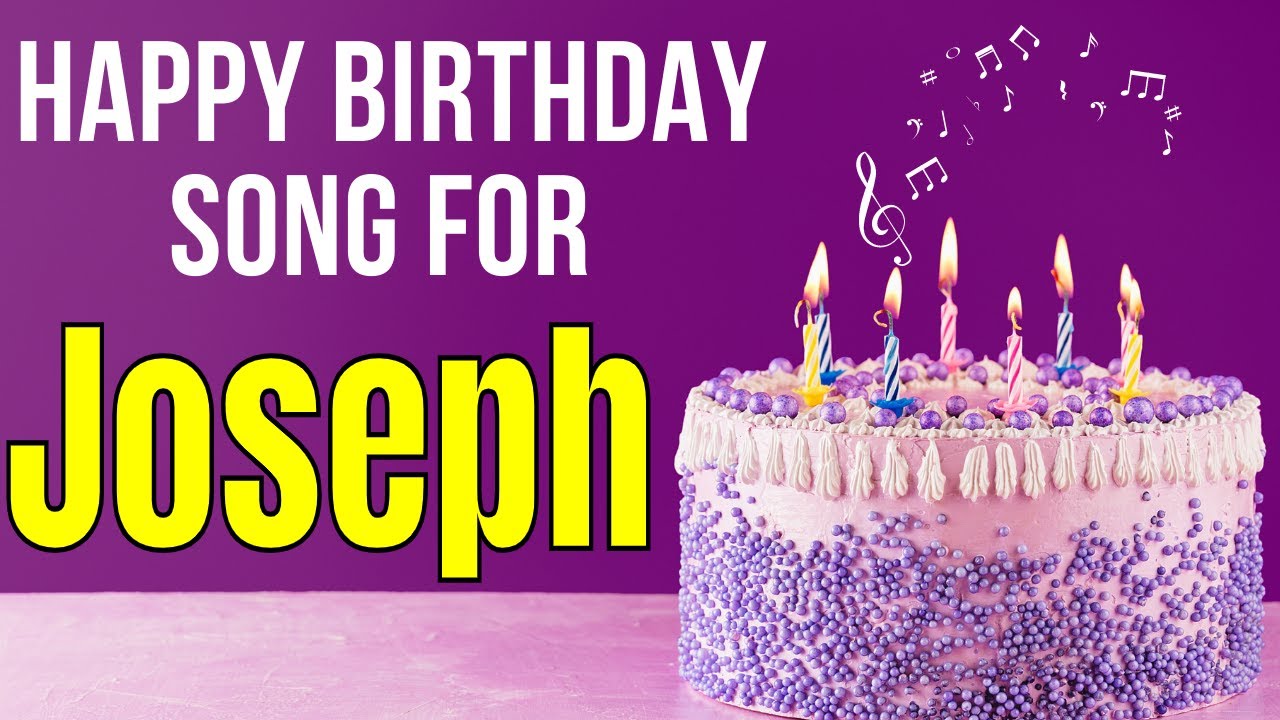 Happy Birthday Joseph Song | Birthday Song for Joseph | Happy Birthday ...