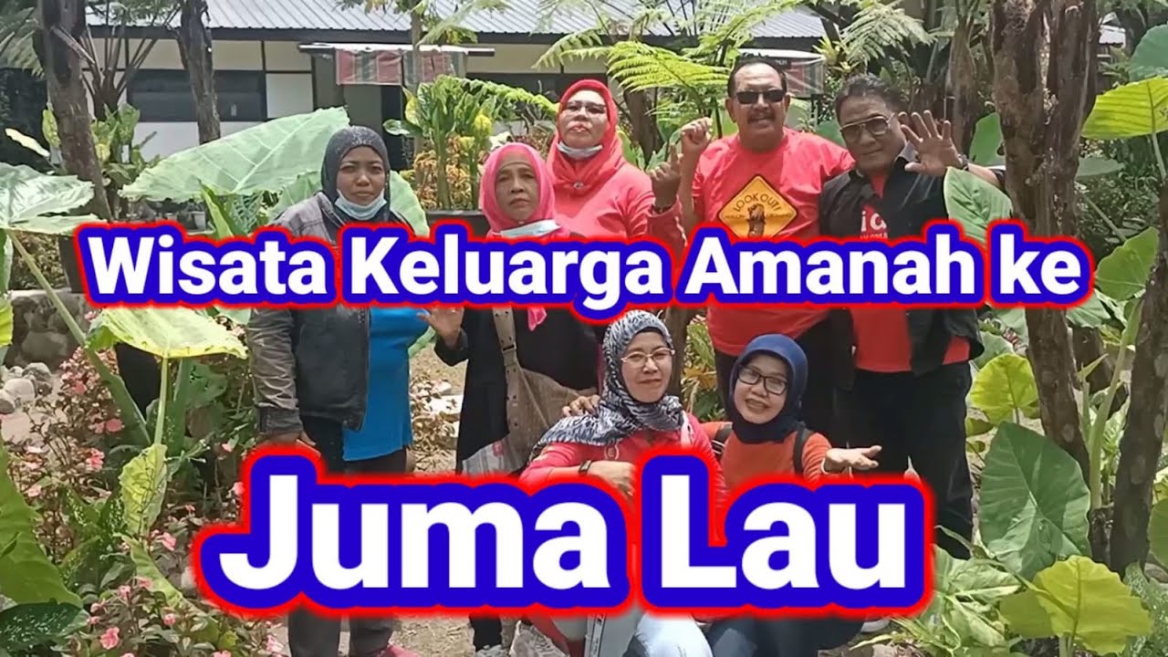 Wisata Keluarga Amanah ke Juma Lau Kec.Sibolangit Kabupatan Deli ...