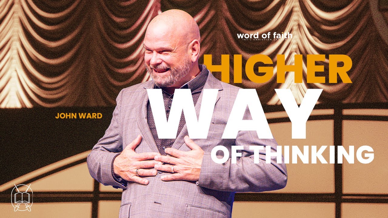 Higher Way of Thinking | Pastor John Ward | Word of Faith - YouTube