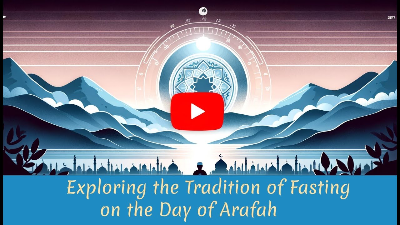 Exploring the Tradition of Fasting on the Day of Arafah - YouTube