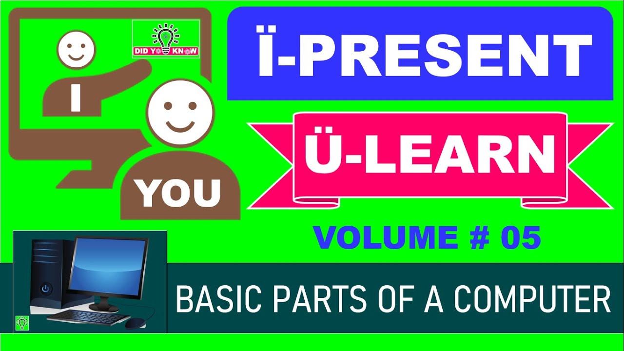 BASIC PARTS OF A COMPUTER - iPRESENT uLEARN - Volume 05 - YouTube