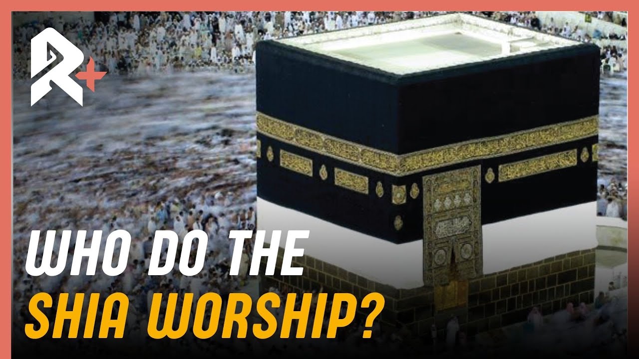 WHO DO THE SHIA WORSHIP? - YouTube