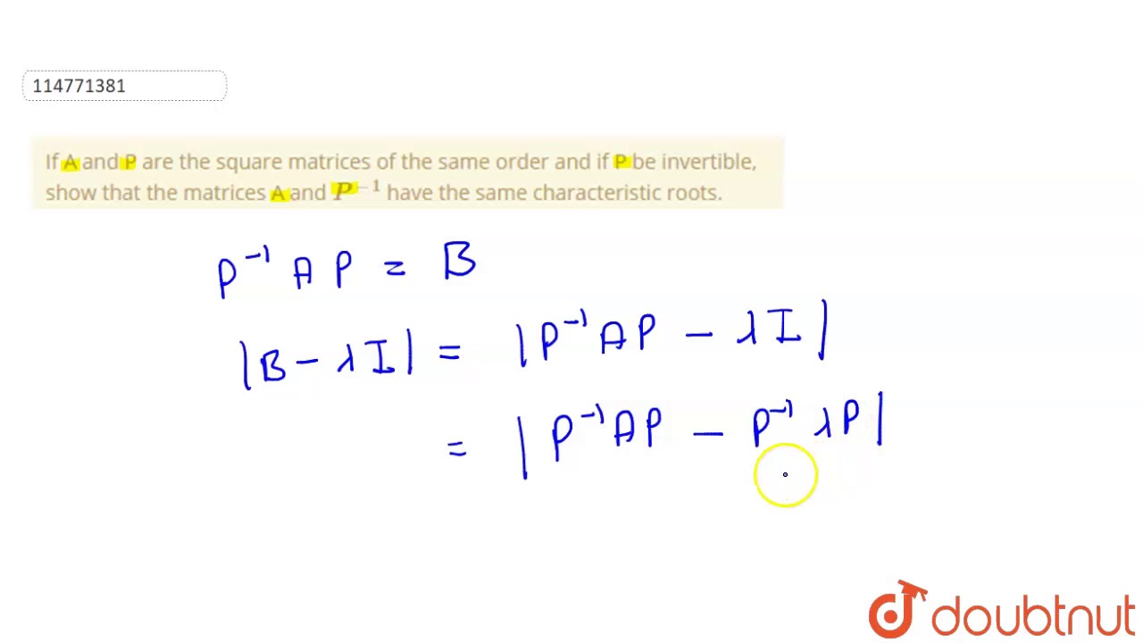 If A and P are the square matrices of the same order and if P be ...