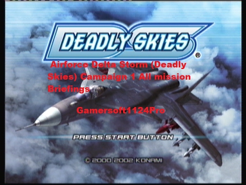 Airforce Delta Storm (Deadly Skies) Campaign 1 All mission Briefings ...