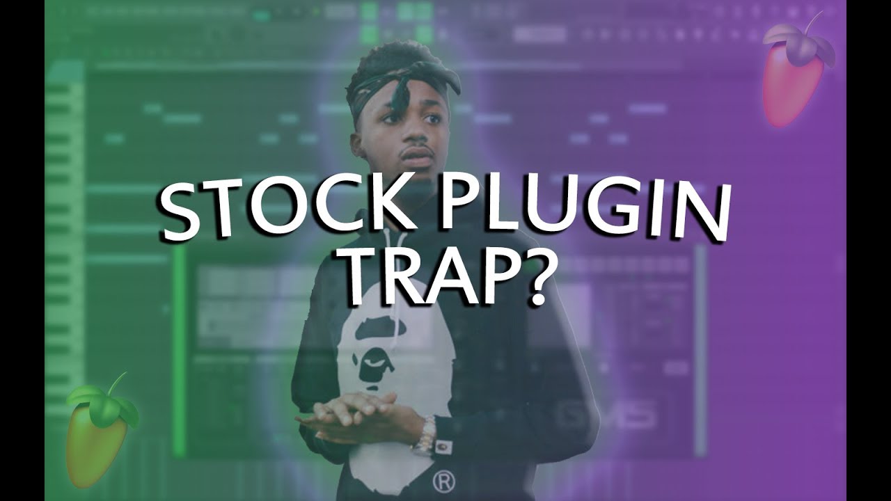 MAKING A TRAP HIT WITH STOCK PLUGINS | FL Studio Stock Plugin Tutorial ...