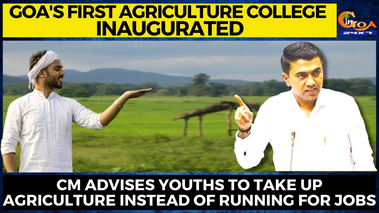 Goa's first agriculture college inaugurated & advises youths to take up ...