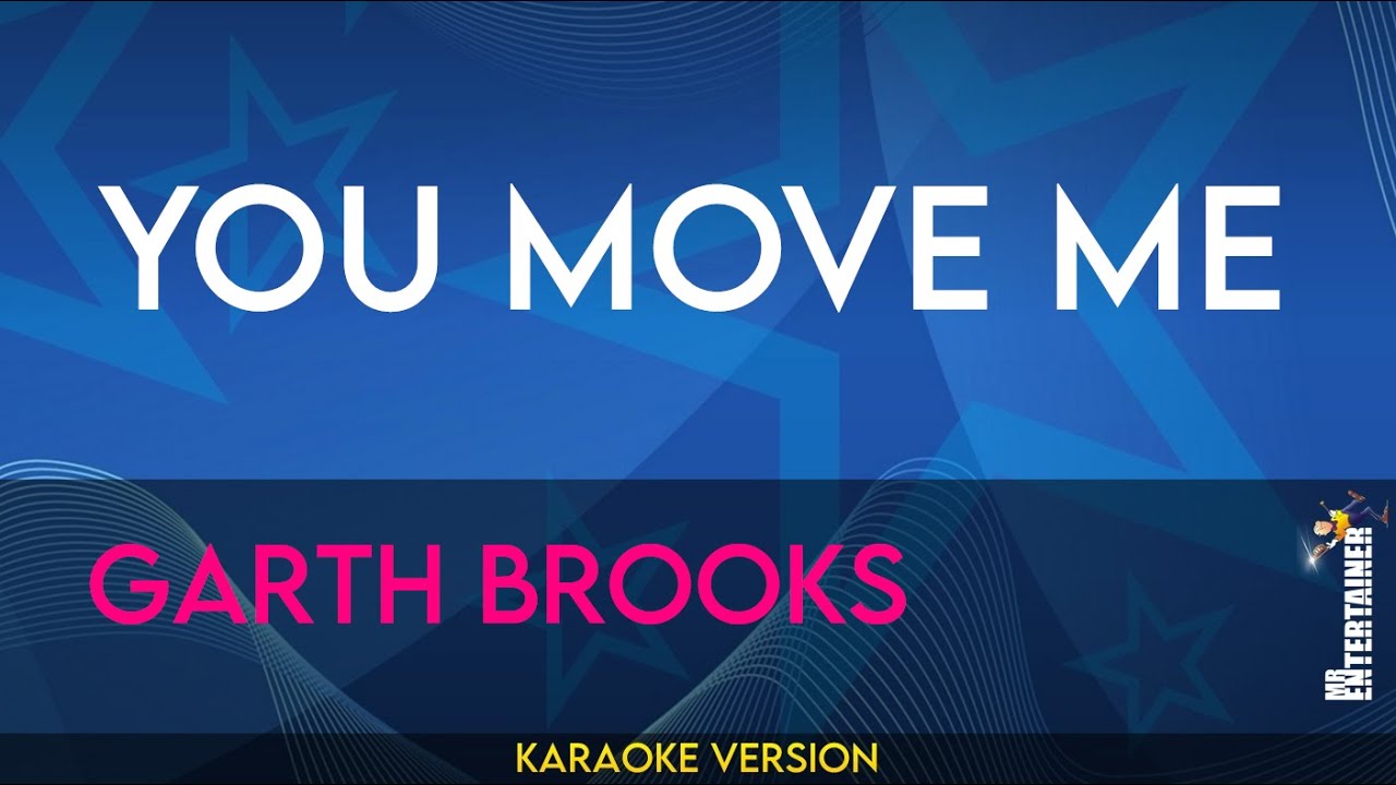 You Move Me - Garth Brooks (KARAOKE) - YouTube