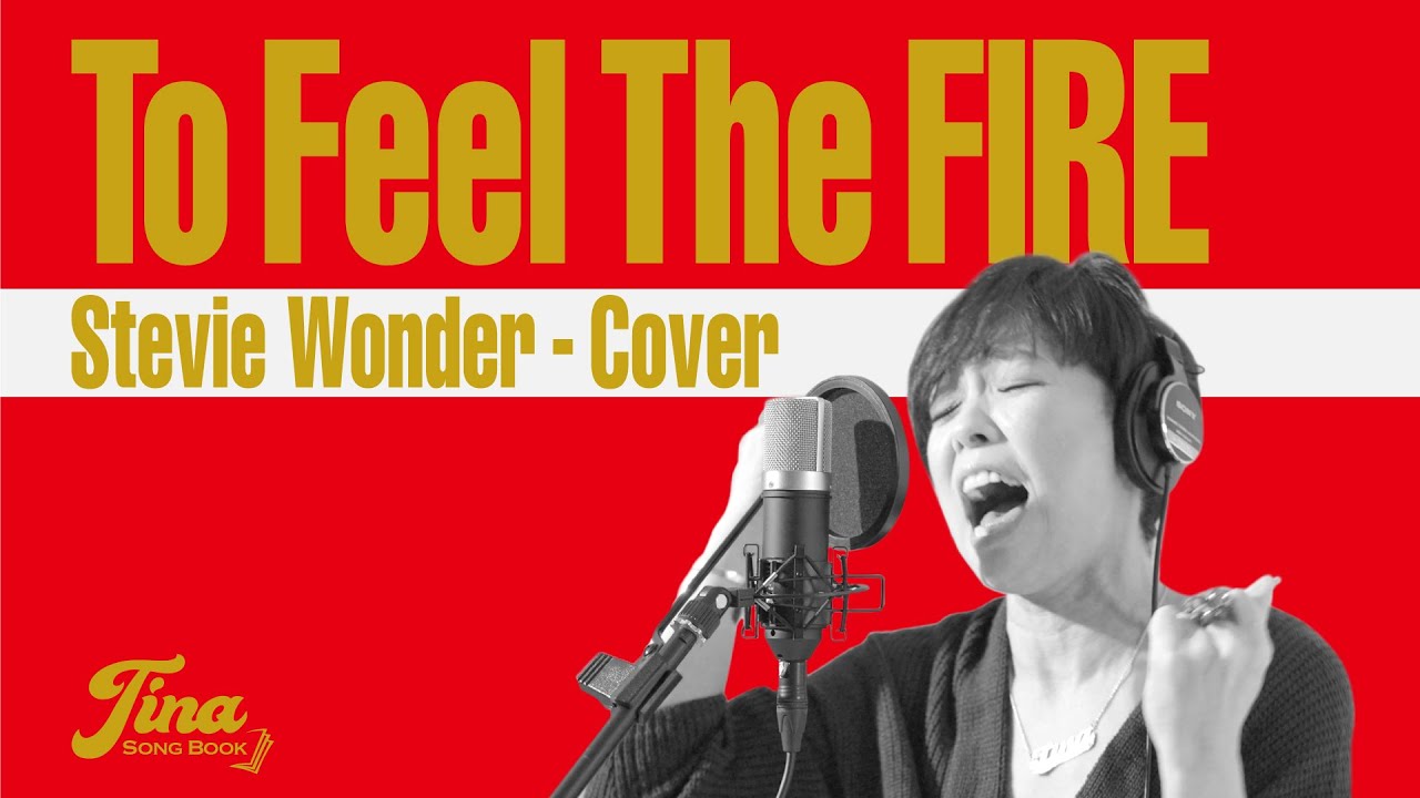 【Tina Song Book】To Feel The Fire/Stevie Wonder -Cover by Tina - YouTube ...