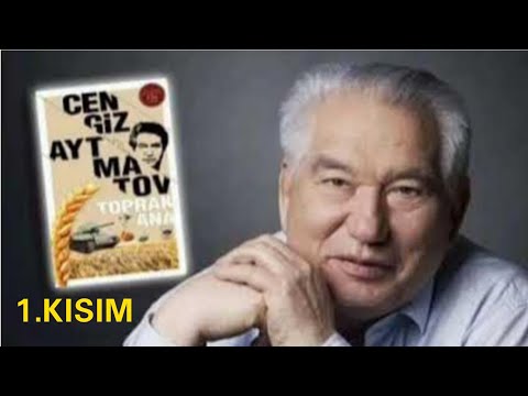 Cengiz Aytmatov TOPRAK ANA Sesli Kitap 1.Kısım