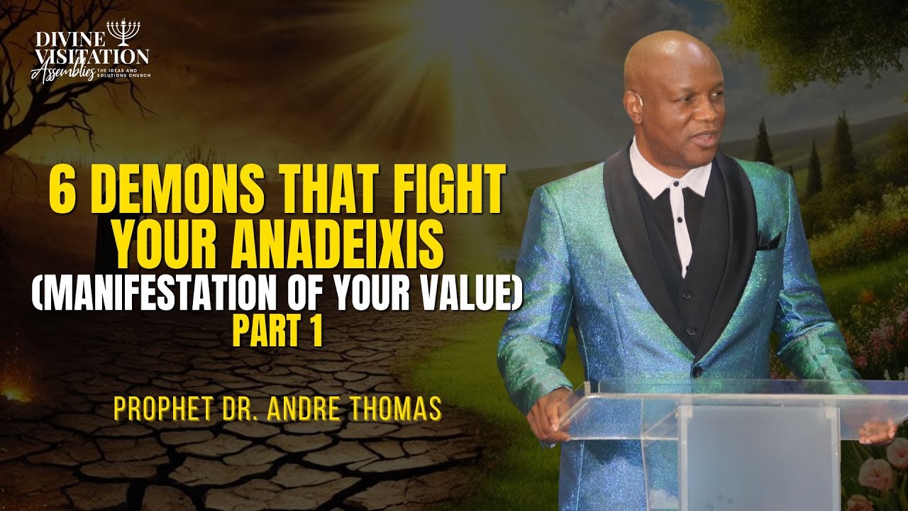 6 Demons That Fight Your Anadeixis (Part 1) - Prophet Dr. Andre Thomas ...