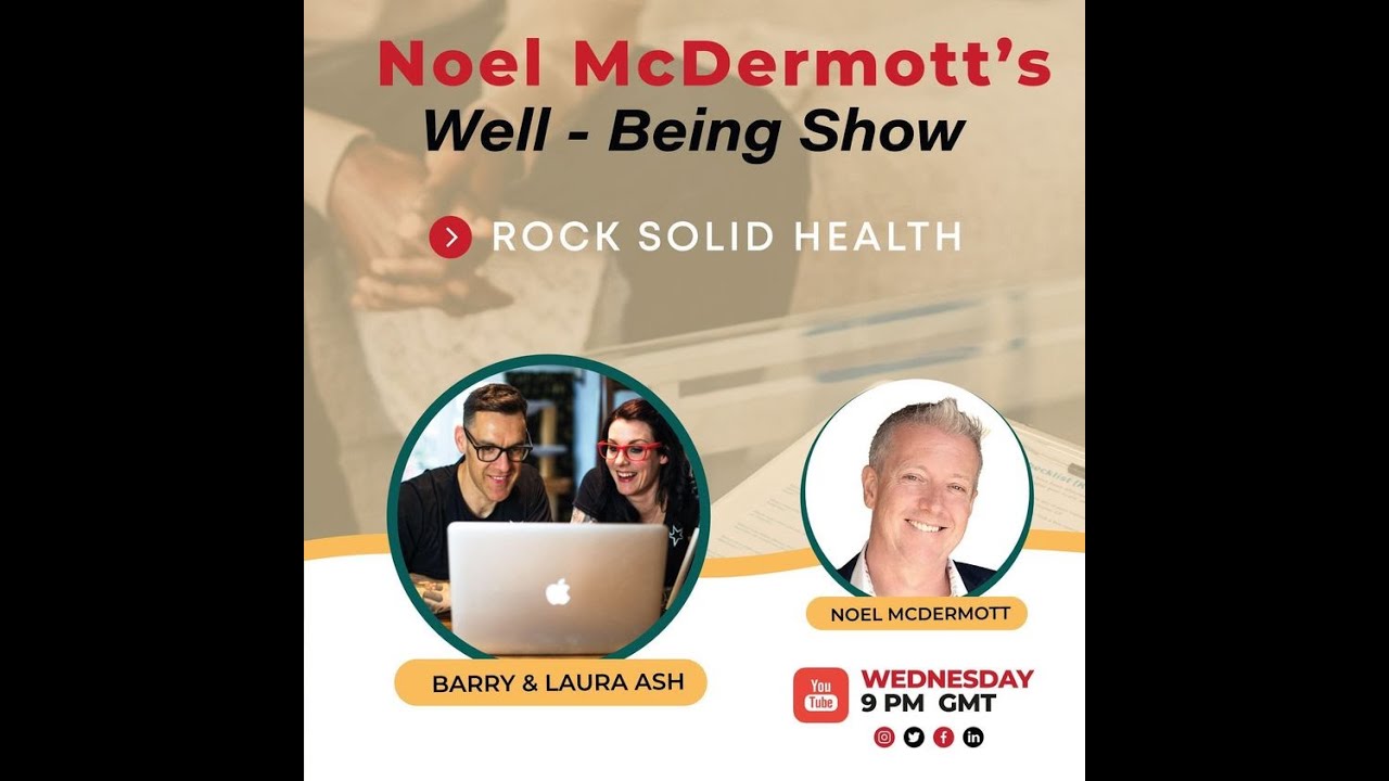 The Well-Being Show with Noel Mcdermott: Episode 138 Laura and Barry Ash, Rock Solid Health ...