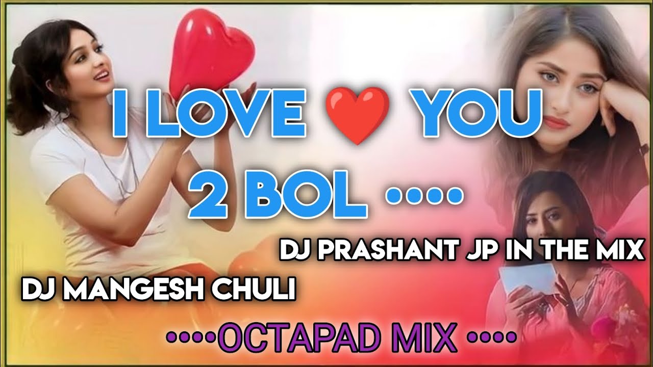 I LOVE ️ YOU 2 BOL 🌿OCTAPAD MIX 🥰DJ MANGESH AND FT DJ PRASHANT JP IN THE MIX - YouTube