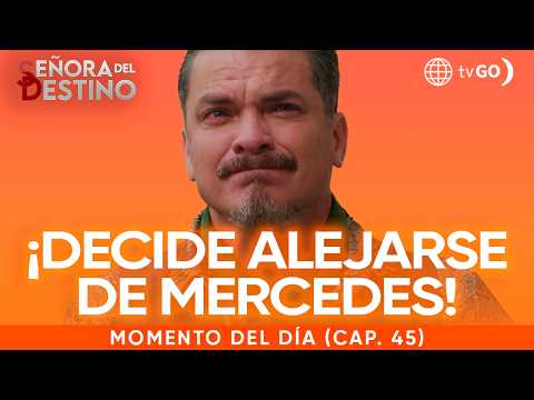 Señora del Destino: Giovanni decide alejarse de Mercedes por amor (Capítulo n° 45)