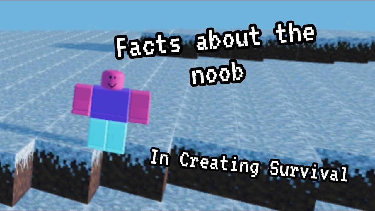 FACTS about the NOOB that you should know in Creating Survival ...