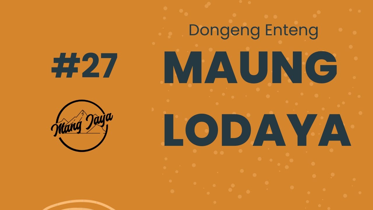 Bagian 27 - Maung Lodaya - Dongeng Sunda - Dongeng Enteng Mang Jaya ...