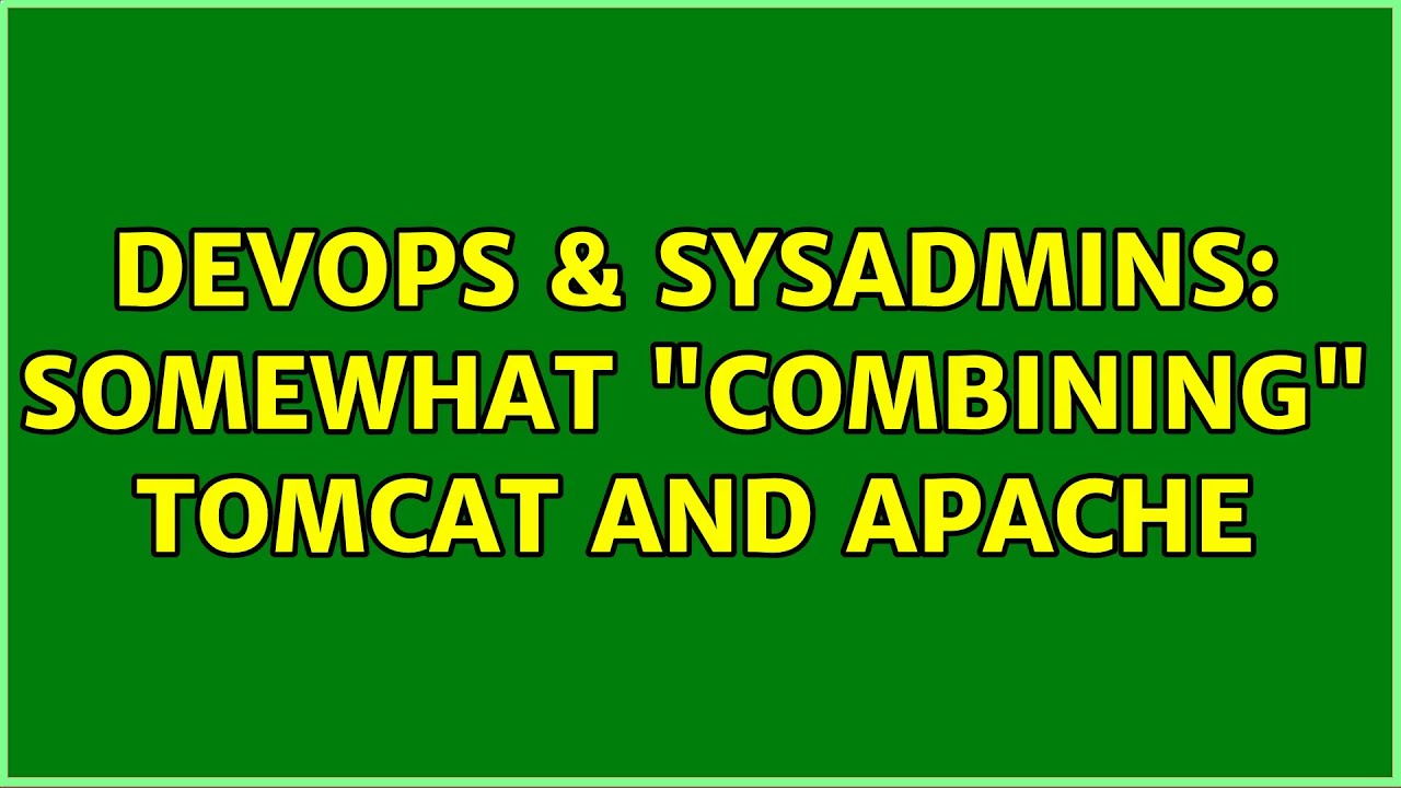 Devops And Sysadmins Somewhat Combining Tomcat And Apache Youtube