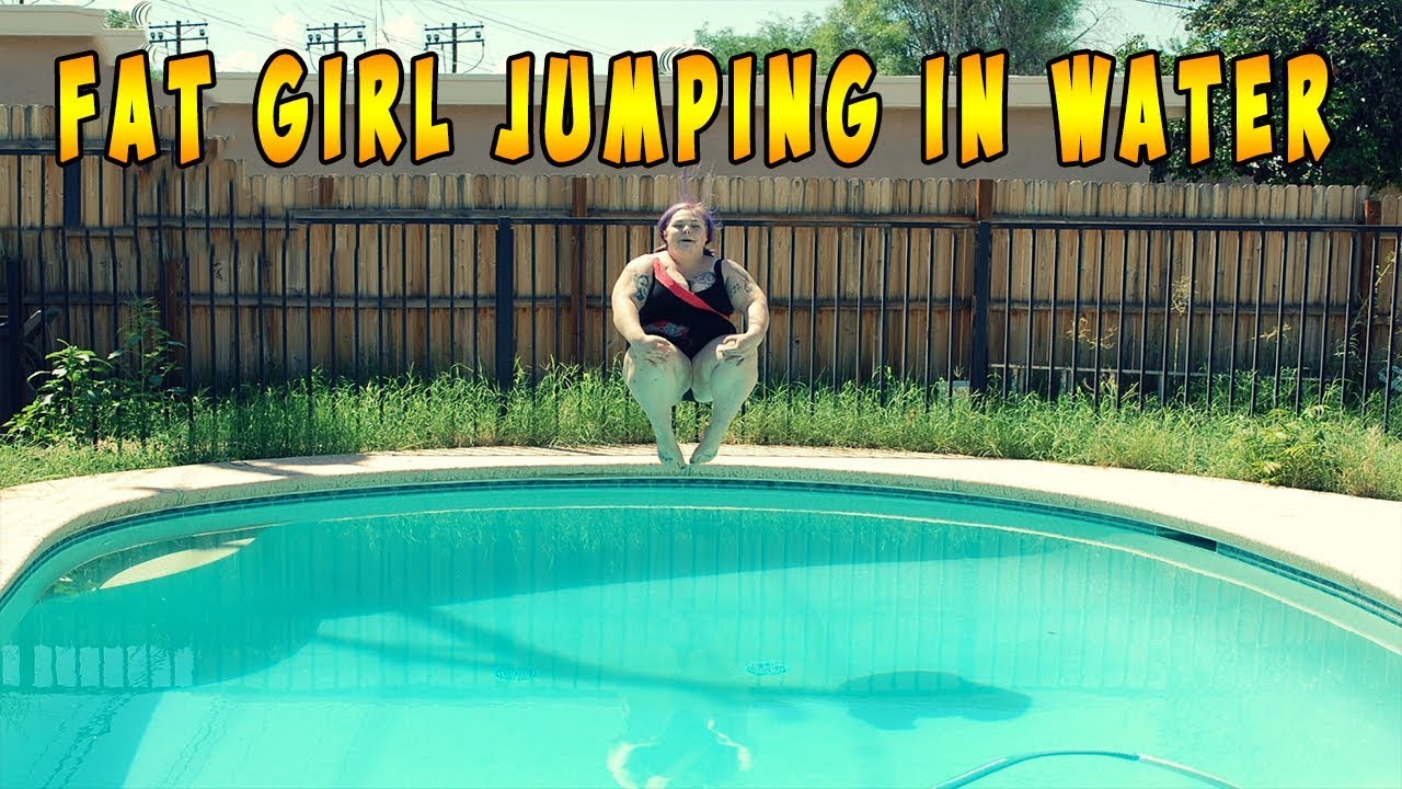 Fat Girl Jumping in Water - YouTube