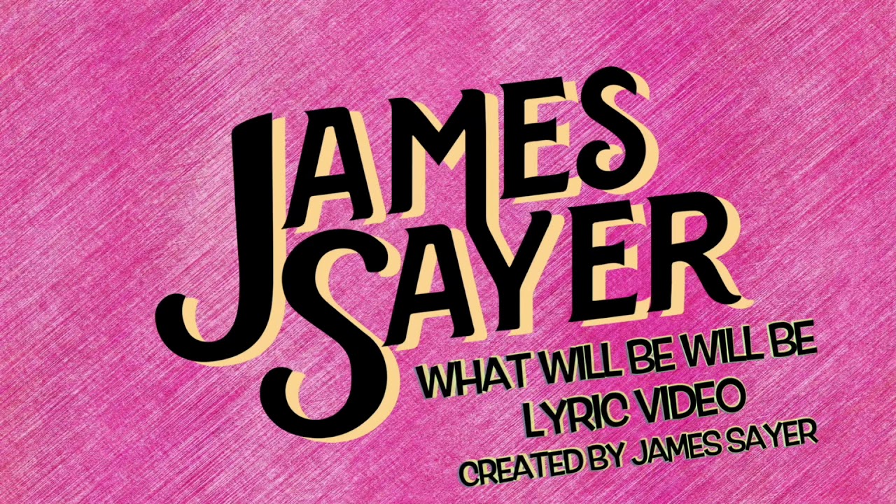 James Sayer - What Will Be Will Be (Lyric Video) - YouTube