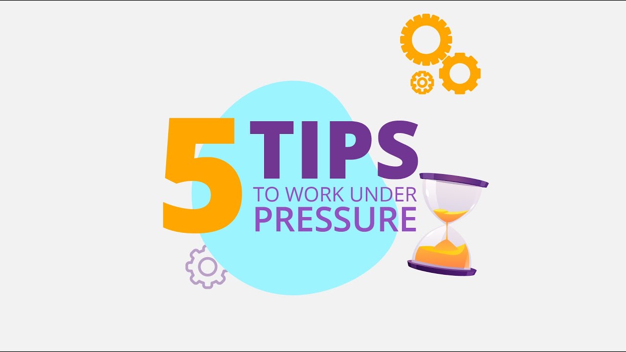5 Simple Tips to Work Under Pressure - YouTube