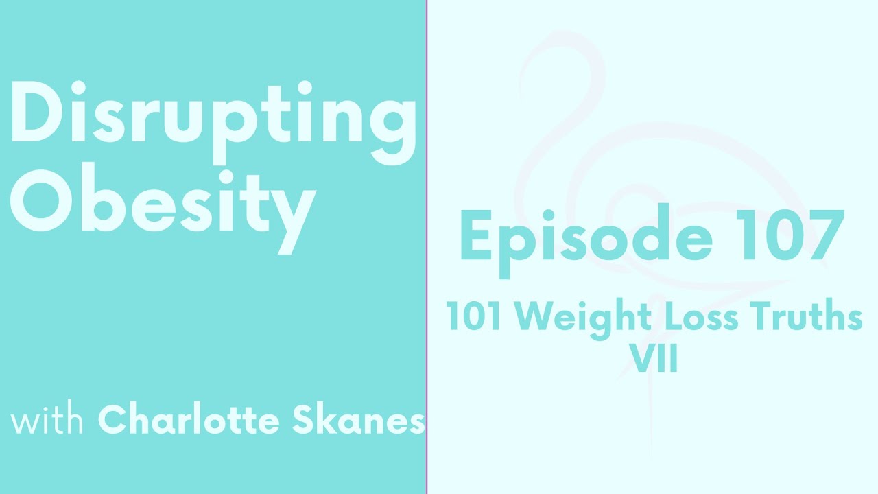 107 ~ 101 Weight Loss Truths VII - YouTube