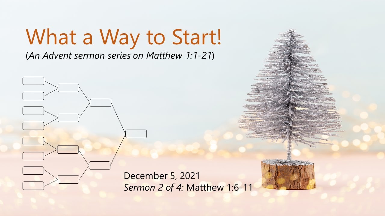 What a Way to Start! (An Advent series on Matthew 1:1-21) | (Sermon2/4 ...