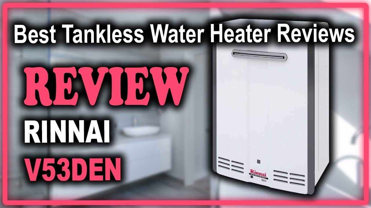 Rinnai V53DeN Tankless Water Heaters Review - Best Tankless Water ...