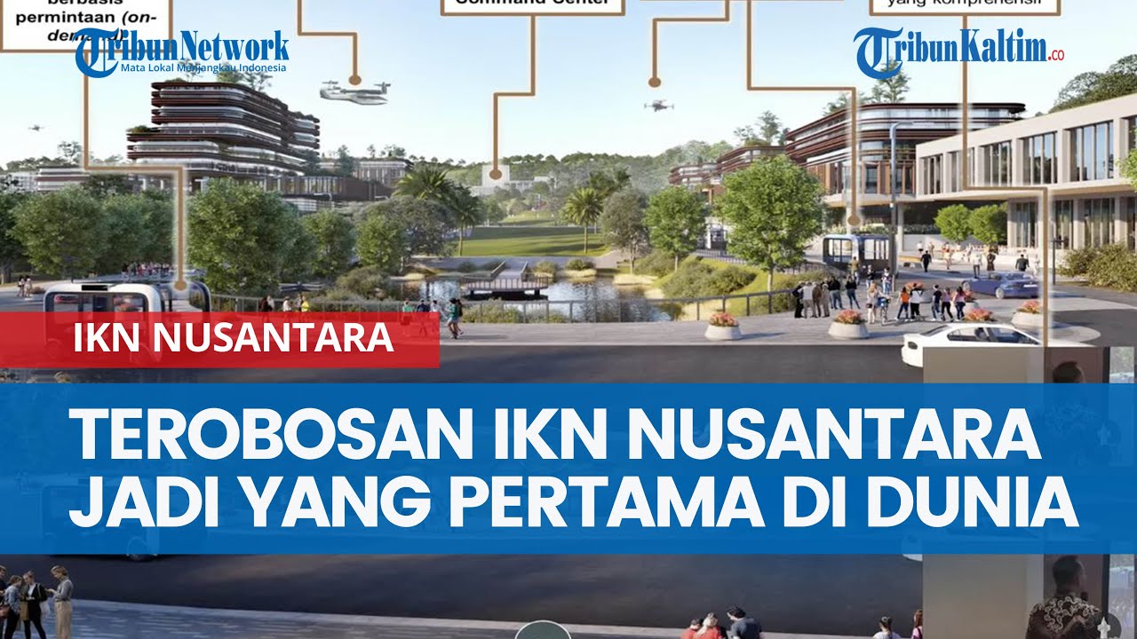 Terobosan IKN Nusantara Jadi yang Pertama di Dunia, Pakai Konsep Smart ...