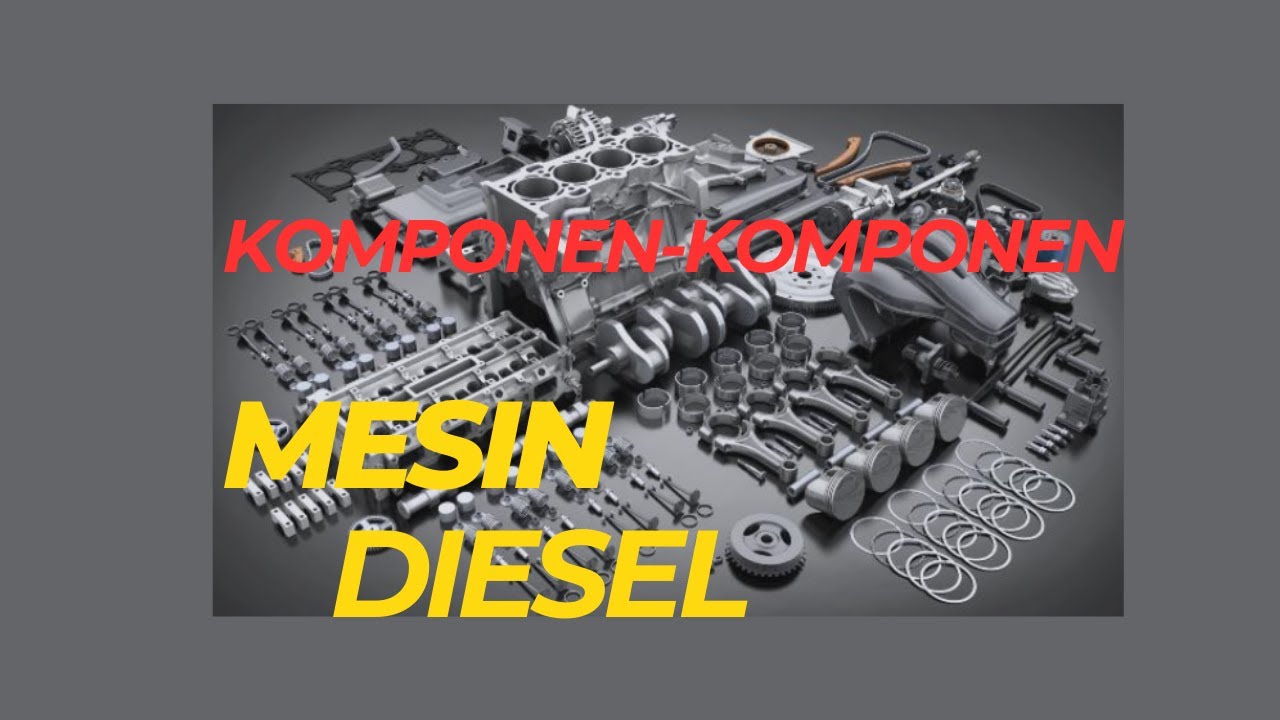 Komponen - komponen mesin diesel - YouTube