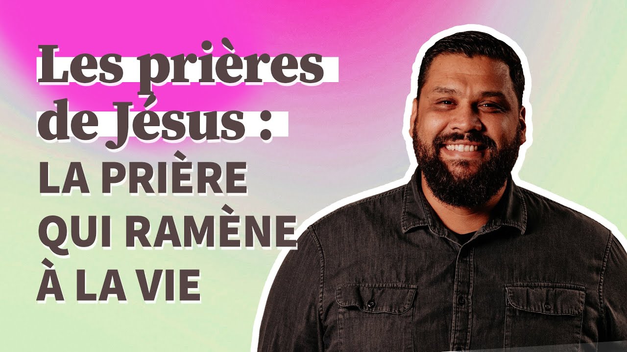 Les prières de Jésus: La prière qui ramène à la vie (Matthieu Thomann ...
