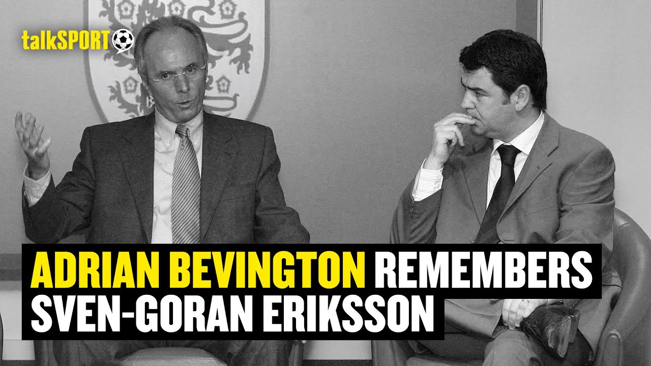Former FA Chief Adrian Bevington Pays Tribute To Sven-Göran Eriksson ...