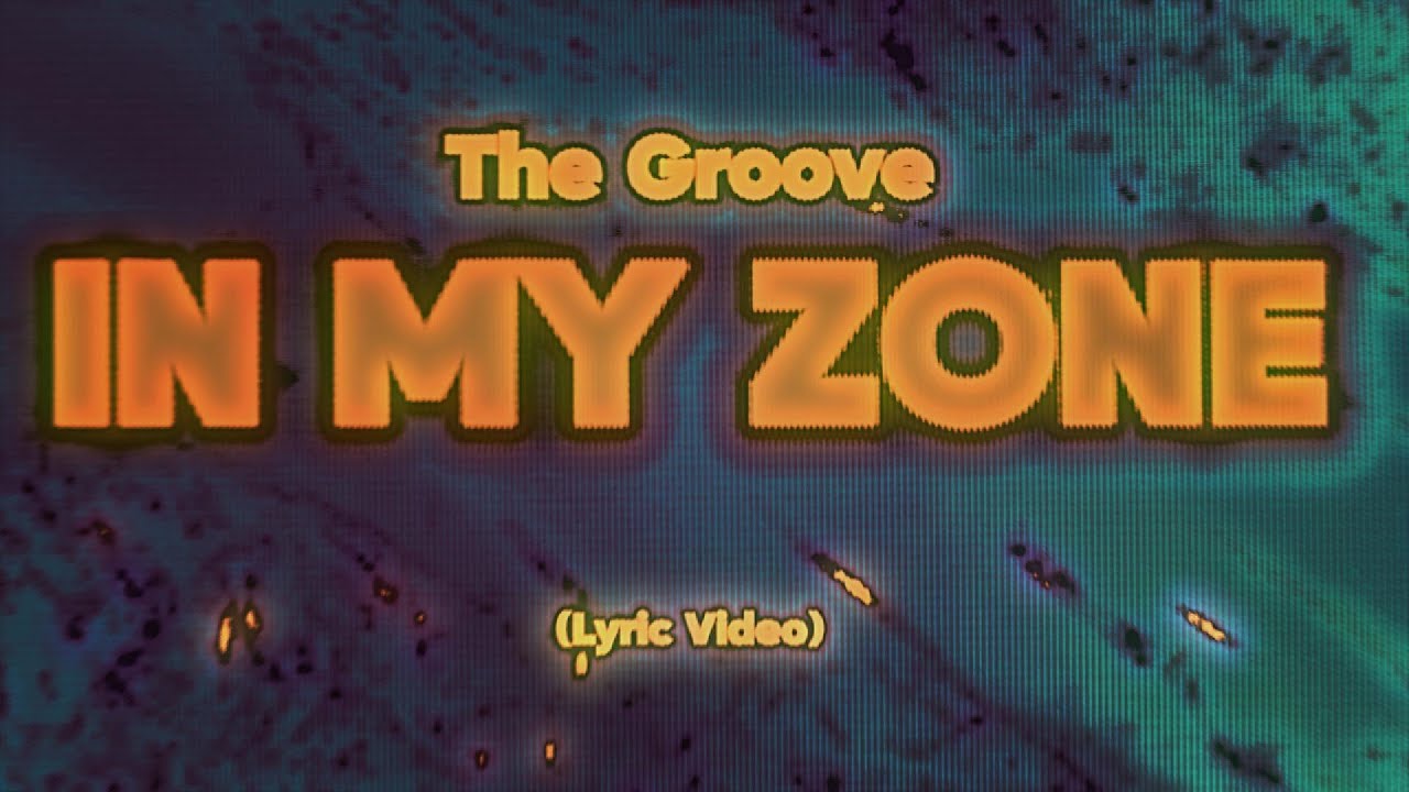 The Groove - In My Zone (Lyric Video) - YouTube