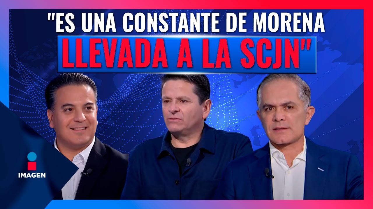 Reforma Electoral y nuevo presidente de la SCJN: Zepeda, Mancera y ...