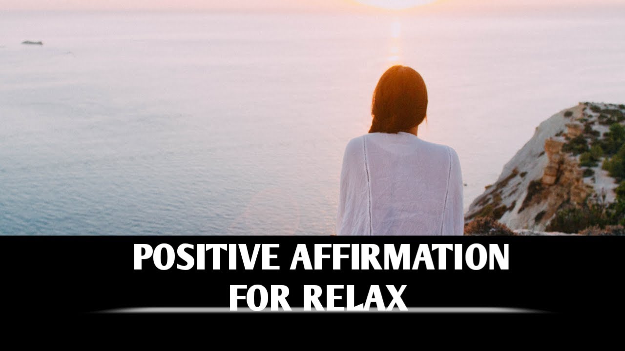 Positive Affirmation For Relax & Rest - Guide To A Better Life. - YouTube