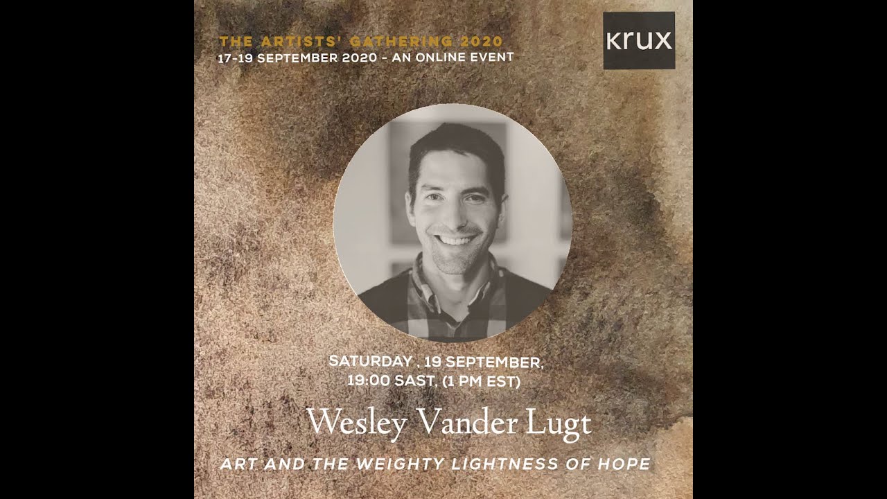 Wesley Vander Lugt - Art and the Weighty Lightness of Hope - YouTube