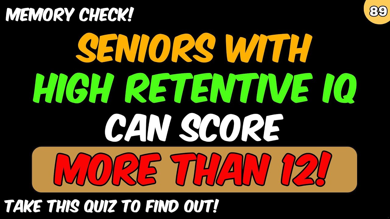 SENIORS WITH HIGH RETENTIVE IQ CAN SCORE MORE THAN 12! || General ...