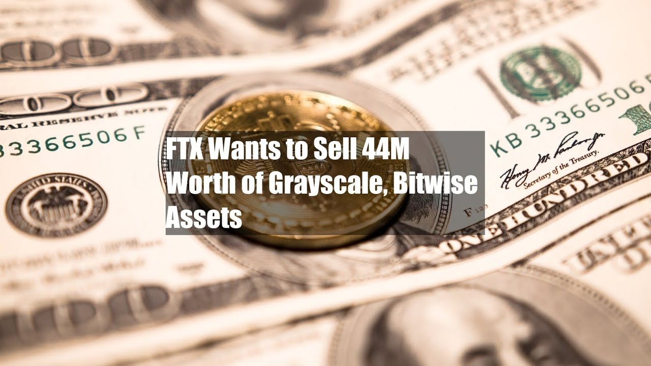FTX Wants to Sell $744M Worth of Grayscale, Bitwise Assets - YouTube