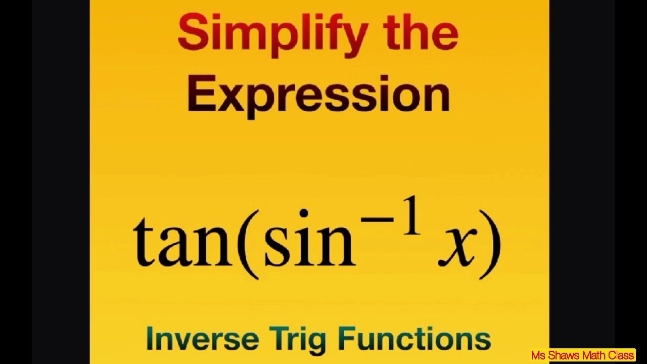 Simplify The Expression Tan sin 1 X Inverse Trig Functions YouTube