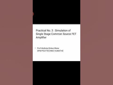 practical no.3 simulation of Single Stage Common Source FET amplifier - YouTube