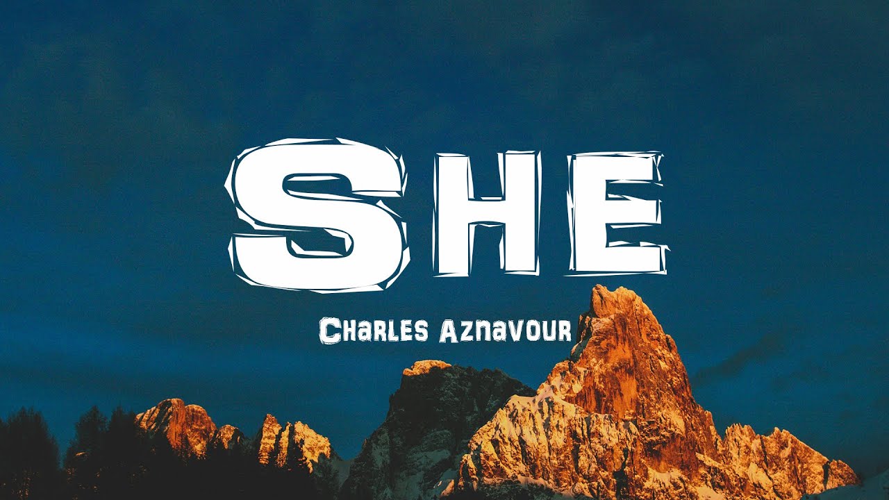 Charles Aznavour - She (Lyrics) - YouTube