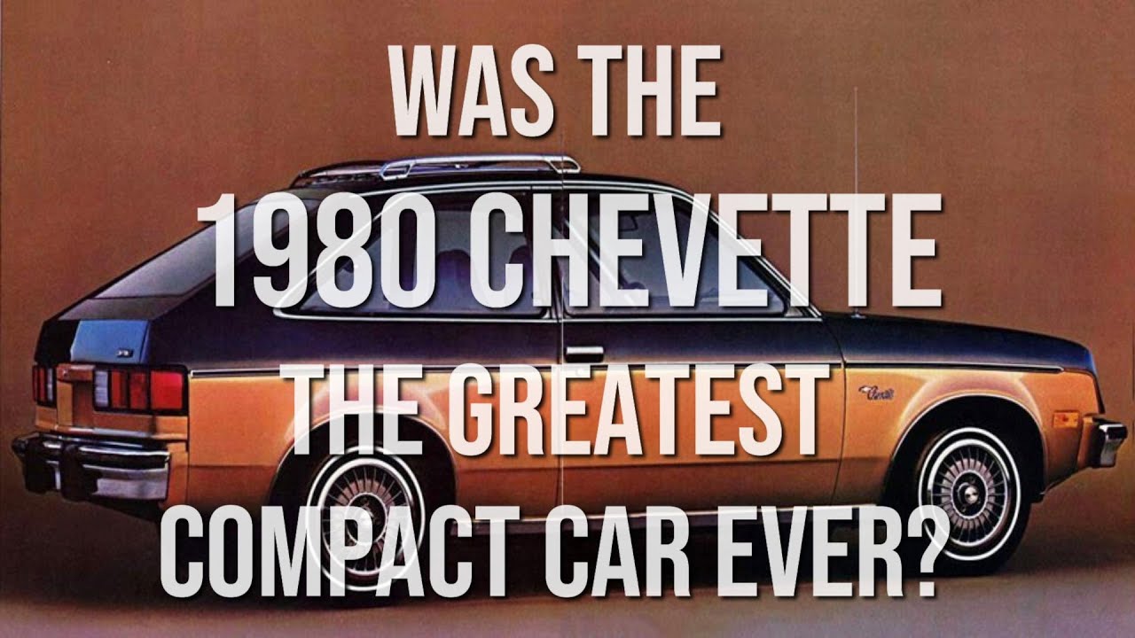 WAS THE 1980 CHEVY CHEVETTE THE GREATEST COMPACT CAR EVER BUILT? - YouTube