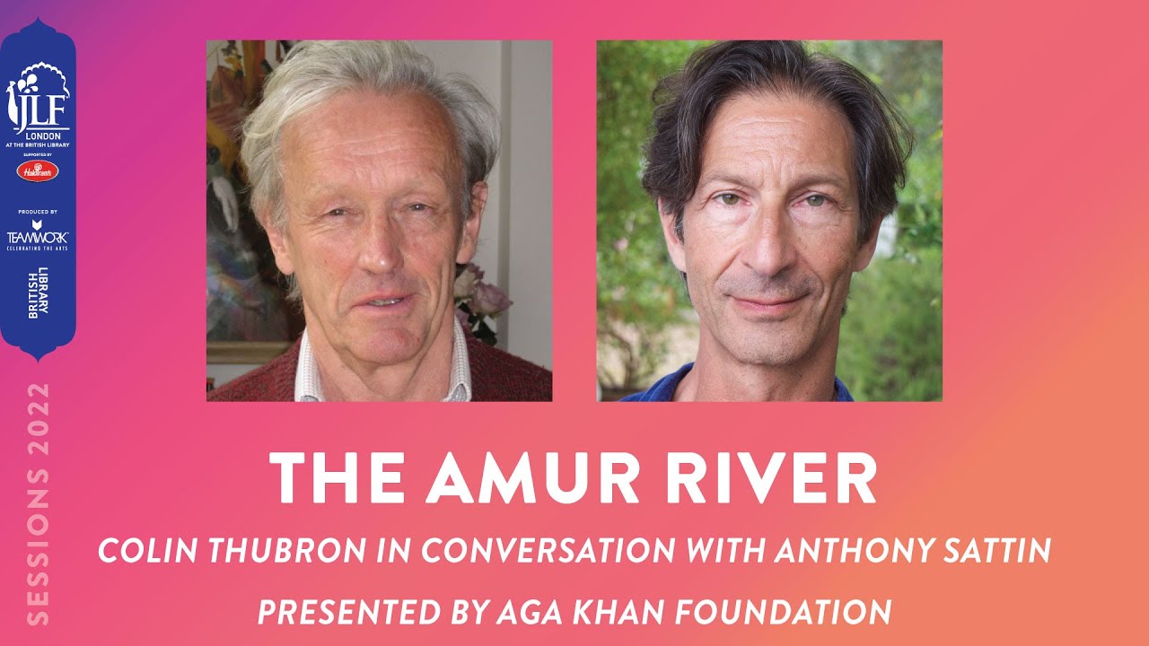 The Amur River | Colin Thubron in conversation with Anthony Sattin ...